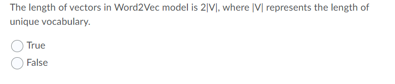 Solved The length of vectors in Word2Vec model is 2|V], | Chegg.com
