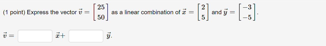 Solved (1 point) Express the vector v=[2550] as a linear | Chegg.com