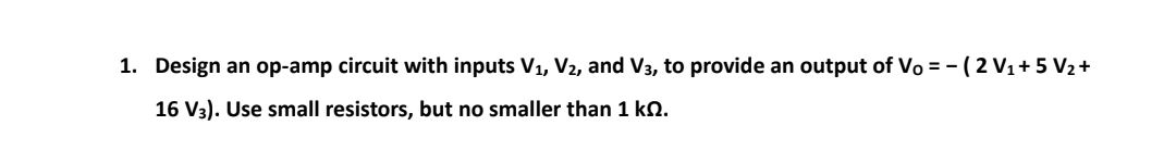Solved 1. Design an op-amp circuit with inputs V1,V2, and | Chegg.com