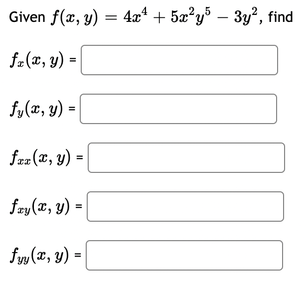 Solved Given f(x,y)=4x4+5x2y5−3y2 fx(x,y)= fy(x,y)= | Chegg.com