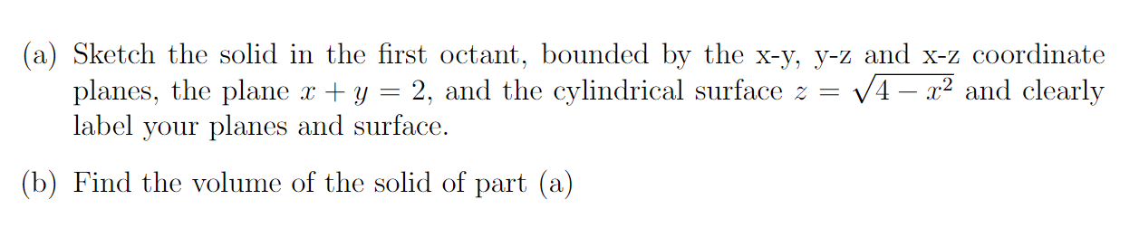 Solved (a) Sketch the solid in the first octant, bounded by | Chegg.com