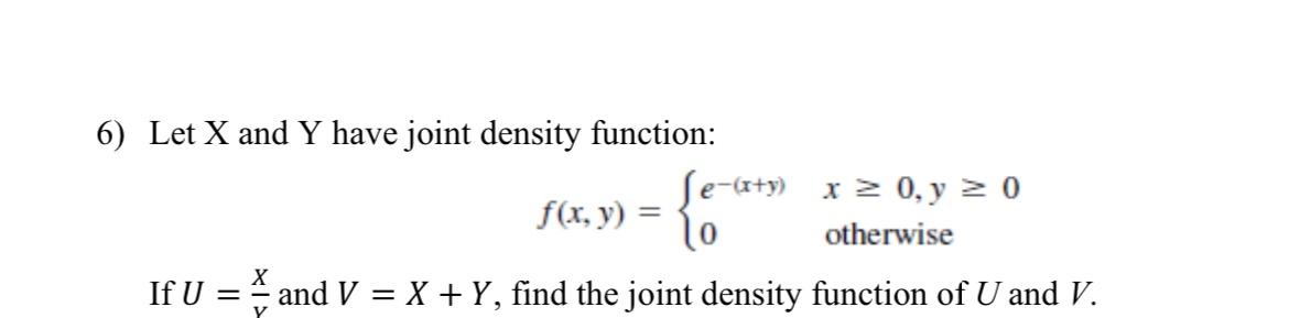 Solved 6) Let X and Y have joint density function: | Chegg.com