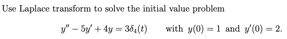 Solved Use Laplace transform to solve the initial value | Chegg.com