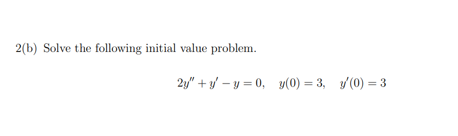 Solved 2(b) Solve the following initial value problem. | Chegg.com