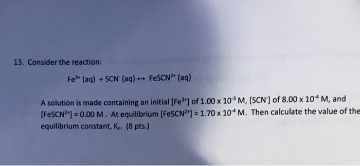 Solved 13. Consider the reaction: Fe (aq)+SCN (aq) FeSCN | Chegg.com