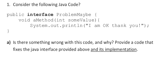 Solved 1. Consider the following Java Code? public interface | Chegg.com