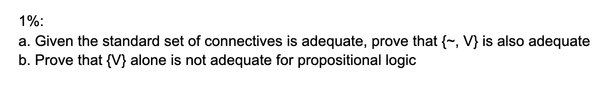 Solved 1%: a. Given the standard set of connectives is | Chegg.com