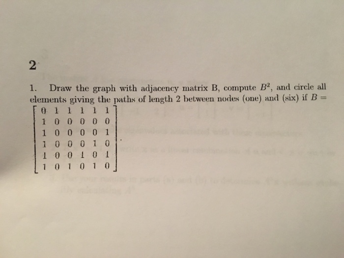 Solved Draw the graph with adjacency matrix B, compute B^2, | Chegg.com