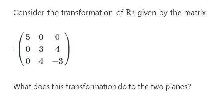 Solved Consider the transformation of R3 given by the matrix | Chegg.com