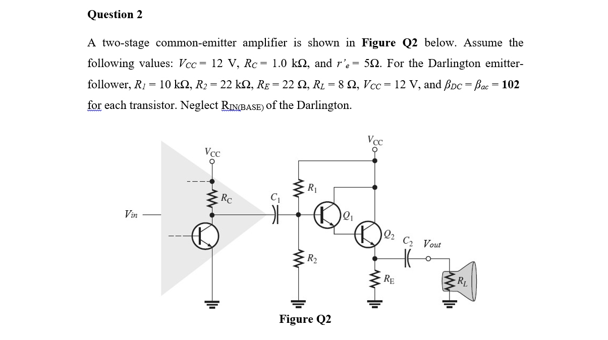 Solved Question 2 A two-stage common-emitter amplifier is | Chegg.com
