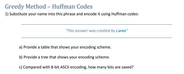 Solved Greedy Method - Huffman Codes 1) Substitute your name | Chegg.com