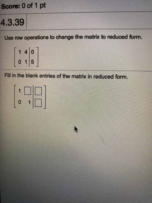 Solved Use row operations to change the matrix to reduced | Chegg.com