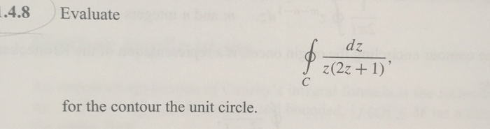 Solved Evaluate integral_C dz/z(2z + 1), for the contour | Chegg.com
