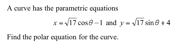 Solved A curve has the parametric equations x=17cosθ−1 and | Chegg.com