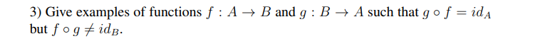 Solved 3) Give examples of functions f : A + B and g: B → A | Chegg.com
