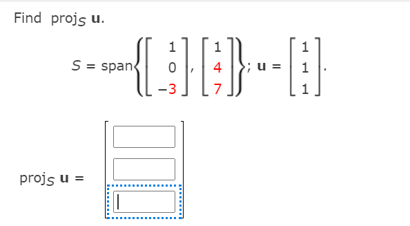 Solved Find projs u. S = span {:}{:}-- () projs u = | Chegg.com