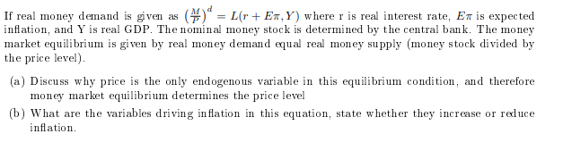 Solved If real money demand is given as (PM)d=L(r+Eπ,Y) | Chegg.com