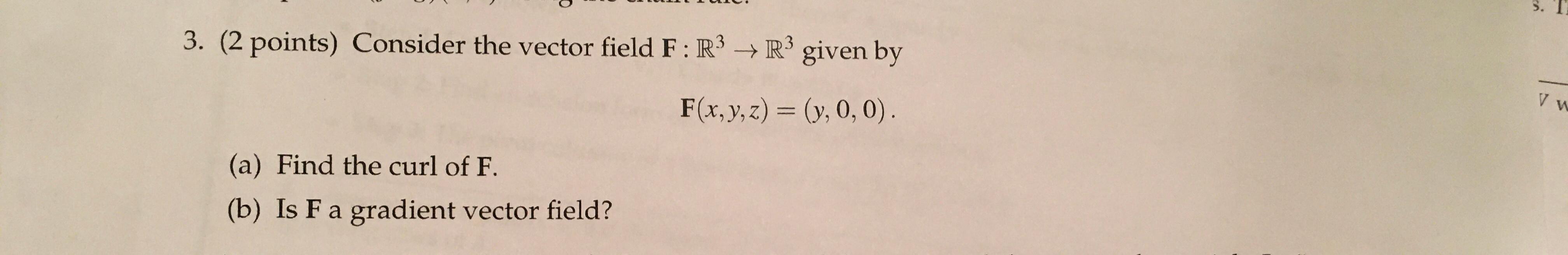 Solved S. 1 3. (2 points) Consider the vector field F: R3 R3 | Chegg.com