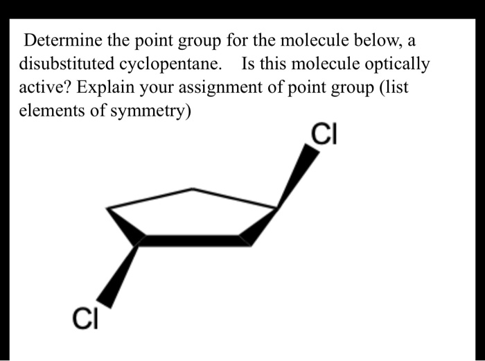 Solved Determine the point group for the molecule below, a | Chegg.com