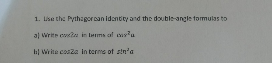 Solved 1. Use the Pythagorean identity and the double-angle | Chegg.com