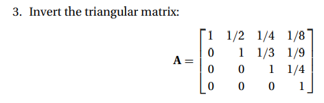 Solved 3. Invert the triangular matrix: Could you answer in | Chegg.com