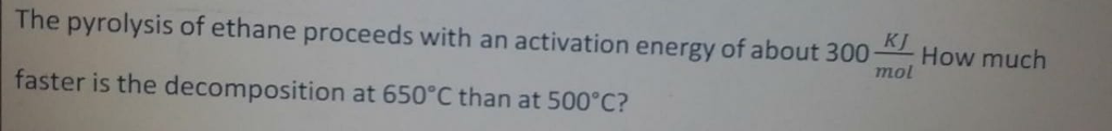 Solved The pyrolysis of ethane proceeds with an activation | Chegg.com