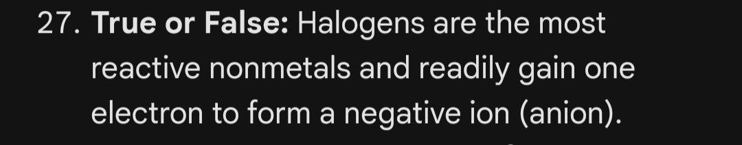 Solved 27. ﻿True or False: Halogens are the most reactive | Chegg.com