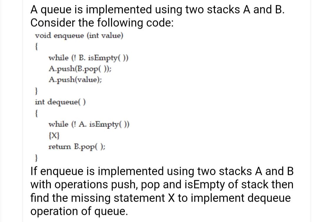 Solved A queue is implemented using two stacks A and B. | Chegg.com