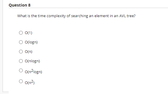 Solved Question 8 What is the time complexity of searching | Chegg.com