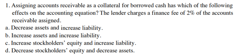 Solved 1. Assigning accounts receivable as a collateral for | Chegg.com