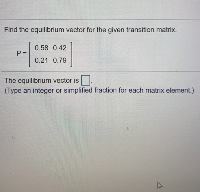 Solved Find the equilibrium vector for the given transition | Chegg.com