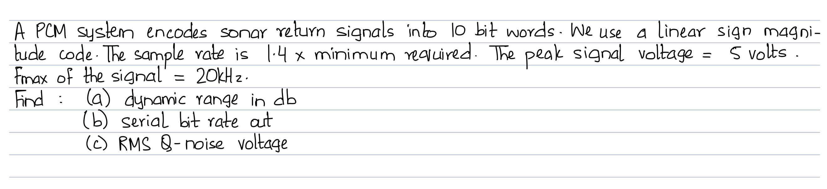 Solved A PCM System encodes sonar return signals into lo bit | Chegg.com