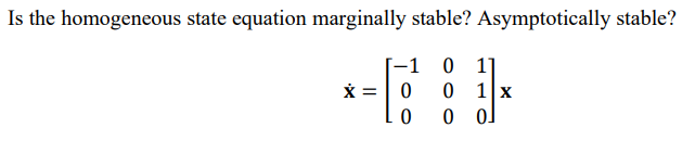 Solved Is the homogeneous state equation marginally stable? | Chegg.com
