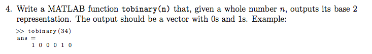 Solved 4. Write a MATLAB function tobinary(n) that, given a | Chegg.com