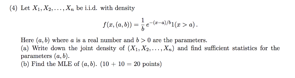 Solved (4) Let Xi,X2,... ,Xn be i.i.d. with density (x, (a, | Chegg.com