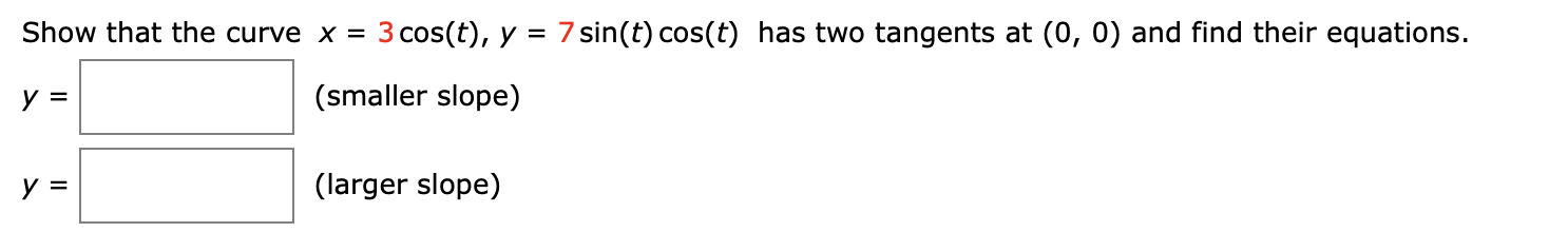 Solved Show that the curve x = 3 cos(t), y = 7 sin(t) cos(t) | Chegg.com