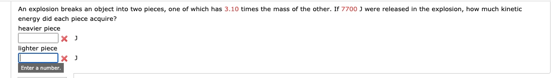 Solved An explosion breaks an object into two pieces, one of | Chegg.com