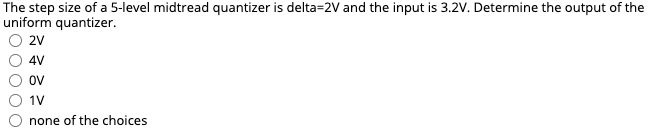 Solved The step size of a 5-level midtread quantizer is | Chegg.com
