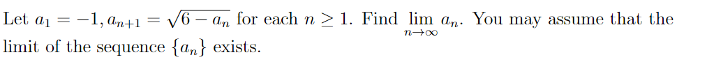 Solved Let a1=-1,an+1=6-an2 ﻿for each n≥1. ﻿Find limn→∞an. | Chegg.com