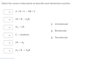 Solved Select the correct molecularity to describe each | Chegg.com