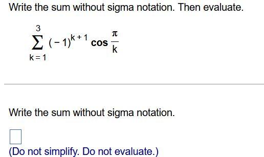 Solved Write the sum without sigma notation. Then evaluate. | Chegg.com
