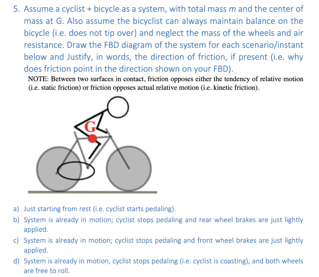 Solved 5. Assume a cyclist+ bicycle as a system, with total | Chegg.com