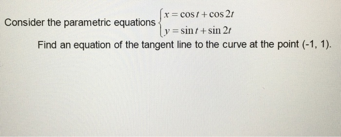 Solved Consider the parametric equations {x = cos t + cos 2t | Chegg.com