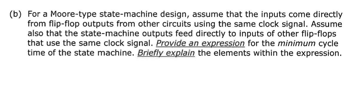Solved (b) For a Moore-type state-machine design, assume | Chegg.com
