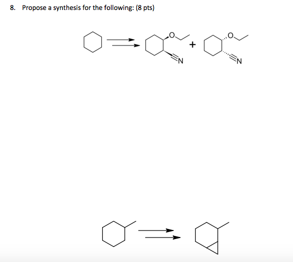 Solved 8. Propose a synthesis for the following: (8 pts) + | Chegg.com