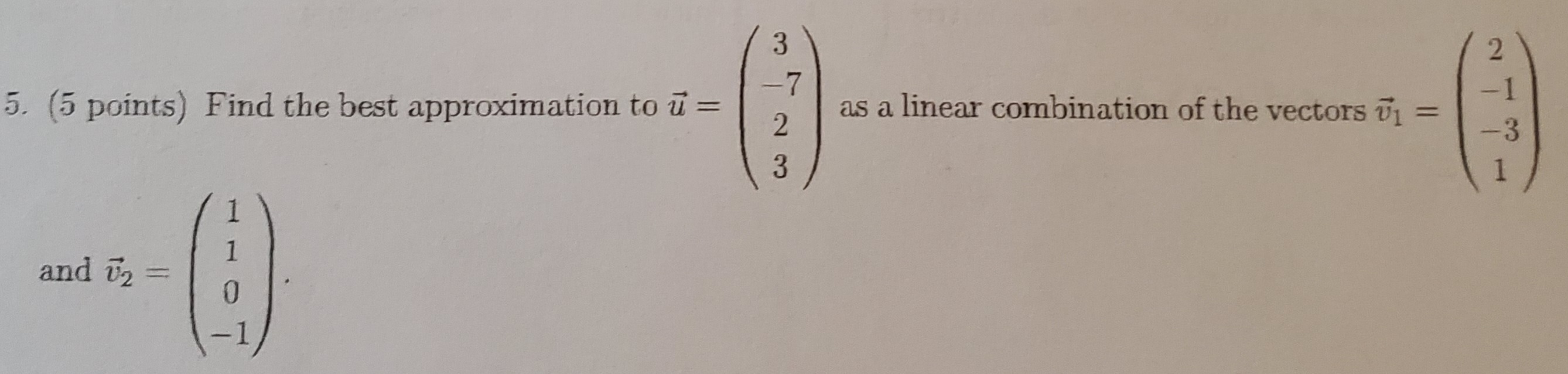 Solved 5. (5 points) Find the best approximation to | Chegg.com