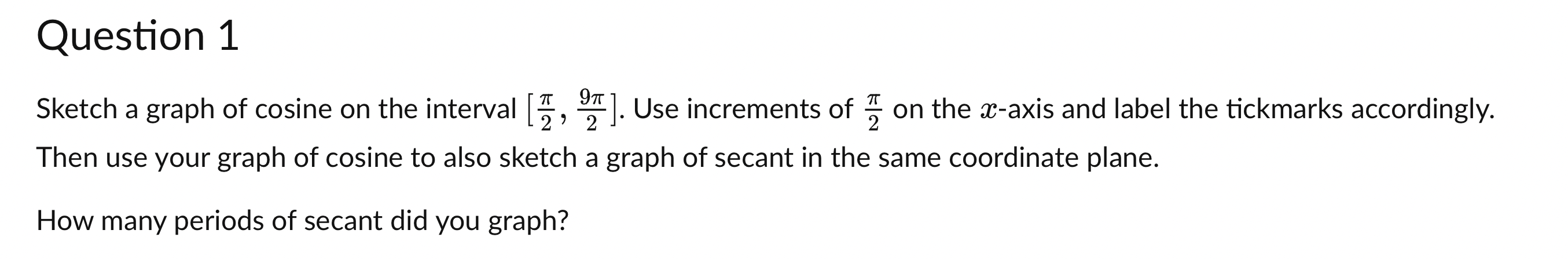 Solved Sketch a graph of cosine on the interval [2π,29π]. | Chegg.com