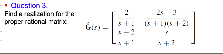 Solved - Question 3. Find a realization for the proper | Chegg.com