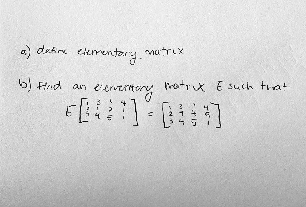 Solved define matrix elementary an elerventary matrix E such | Chegg.com