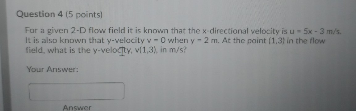 Solved Question 4 (5 points) For a given 2-D flow field it | Chegg.com
